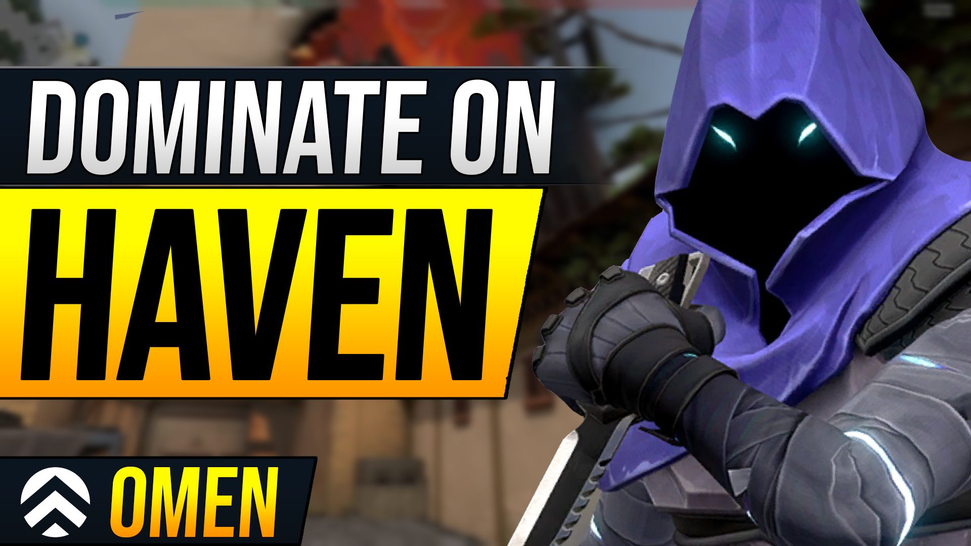 How to Dominate Haven as Omen - GameLeap